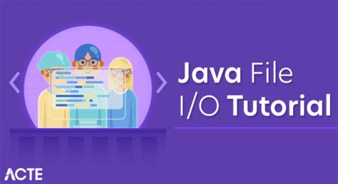 Java File I O A Concise Tutorial Just An Hour Acte Updated