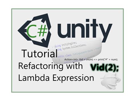 C Refactoring With Lambda Expression Unity Tutorial 2 Youtube