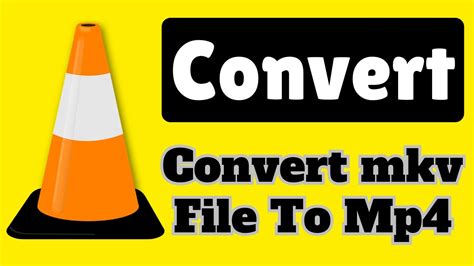 how to convert mkv files to mp4 using vlc media player fix 100 youtube