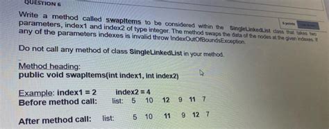 solved question 6 write a method called swapitems to be