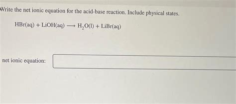 [solved] Write The Net Ionic Equation For The Acid Base Re