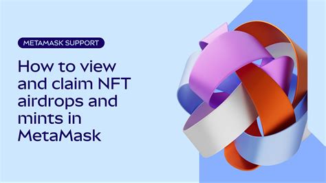 How To View And Claim Nft Airdrops And Mints In Metamask Metamask
