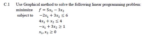 [Solved]: C.1 Use Graphical method to solve the following