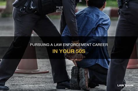 Pursuing A Law Enforcement Career In Your 50s Lawshun