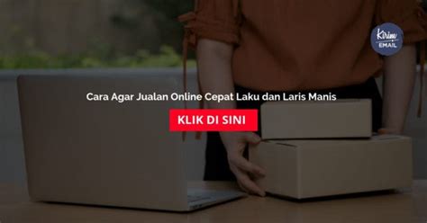 Cara Agar Jualan Online Cepat Laku dan Laris Manis