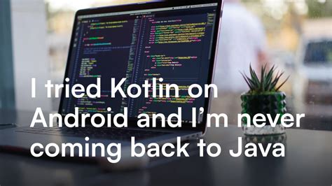I Tried Kotlin On Android And I M Never Coming Back To Java ItCraft