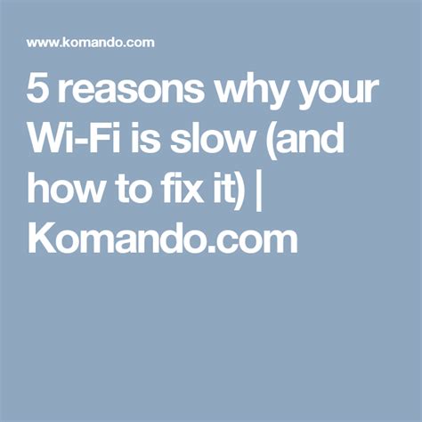 5 Reasons Why Your Wi Fi Is Slow And How To Fix It