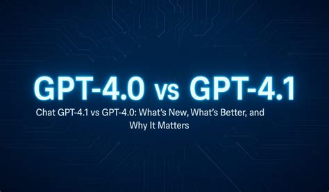 Chat Gpt 41 Vs Gpt 40 Apa Yang Baru Apa Yang Lebih Baik Dan