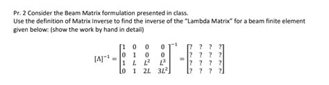 Solved Pr Consider The Beam Matrix Formulation Presented Chegg Com