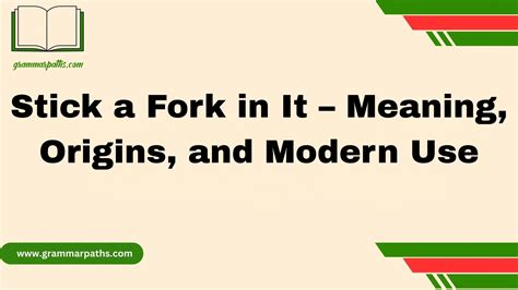 Stick A Fork In It Meaning Origins And Modern Use
