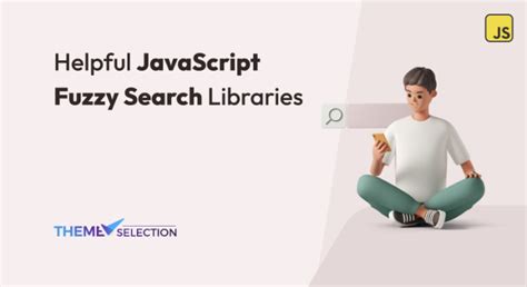 Helpful JavaScript Fuzzy Search Library ThemeSelection