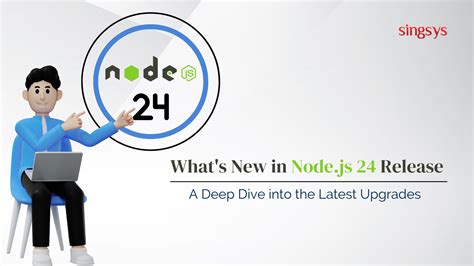 Whats New In Nodejs 24 Release Singsys Blog