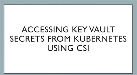 Accessing Key Vault Secrets In Kubernetes Using The Key Vault Csi Driver Nillsf Blog