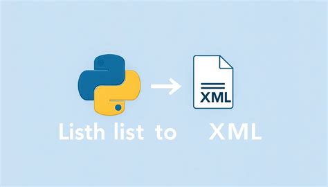 Converting Lists To Xml In Python A Comprehensive Guide Bomberbot