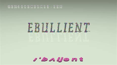 Ebullient Pronunciation Examples In Sentences And Phrases Youtube
