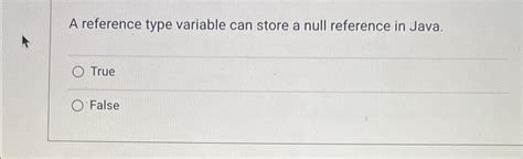 Solved A Reference Type Variable Can Store A Null Reference Chegg