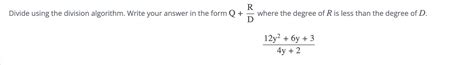 Solved Divide Using The Division Algorithm Write Your