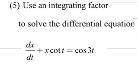 Solved 5 ﻿use An Integrating Factor To Solve The