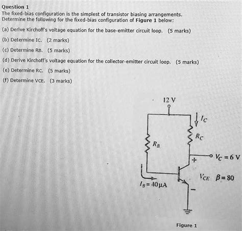 Solved Question 1 The Fixed Bias Configuration Is The Simplest Of
