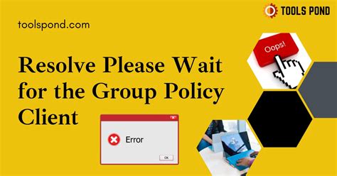 4 Magnificent Methods To Resolve Please Wait For The Group Policy Client Tools Pond