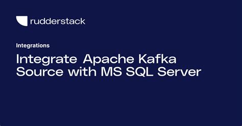 Integrate Apache Kafka Source With Ms Sql Server