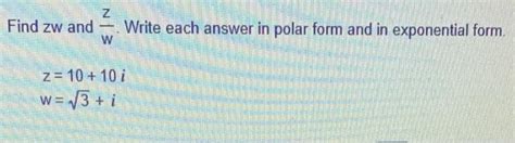 Solved Find Zw And Wz Write Each Answer In Polar Form And Chegg