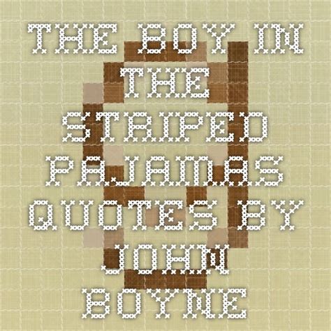 The Boy In The Striped Pajamas Quotes By John Boyne Picture Book