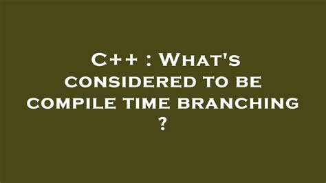 C Whats Considered To Be Compile Time Branching Youtube