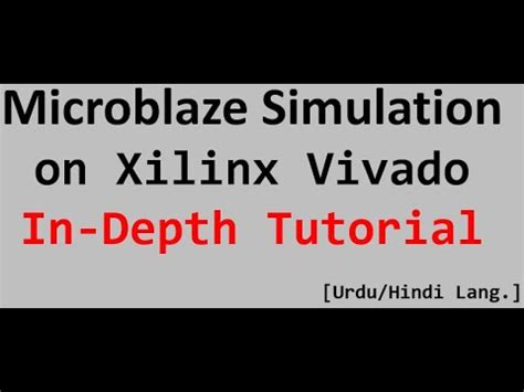 Microblaze Simulation In Xilinx Vivado In Depth Tutorial In Urdu Hindi Language Part
