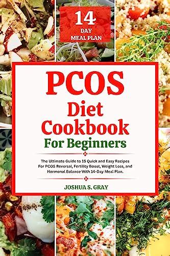 Pcos Diet Cookbook For Beginners The Ultimate Guide To 15 Quick And Easy Recipes For Pcos