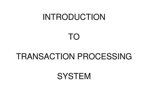 PPT INTRODUCTION TO TRANSACTION PROCESSING SYSTEM PowerPoint Presentation ID