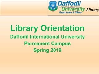 Daffodil International University Permanent Campus Library Orientation Ppt