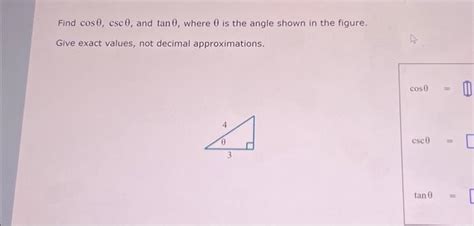 Solved Find cosθ cscθ and tanθ where θ is the angle shown Chegg