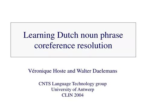 Ppt Learning Dutch Noun Phrase Coreference Resolution Powerpoint