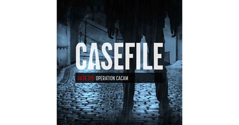 Case 315 Operation Cacam Casefile True Crime Iheart