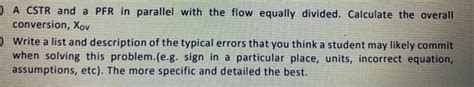 Solved You Have Two Cstrs And Two Pfrs Each With A Volume