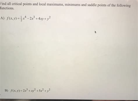 Solved Find all critical points and local maximums, minimums | Chegg.com