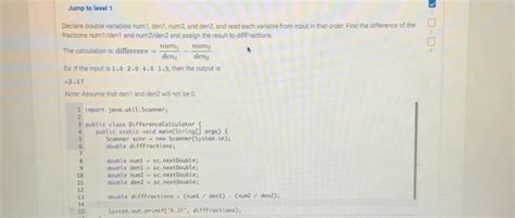 Solved Jump To Level Declare Double Variables Num Den Chegg Com