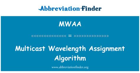 Mwaa ย่อมาจาก อัลกอริทึมการกำหนดความยาวคลื่นแบบหลายผู้รับ Multicast Wavelength Assignment