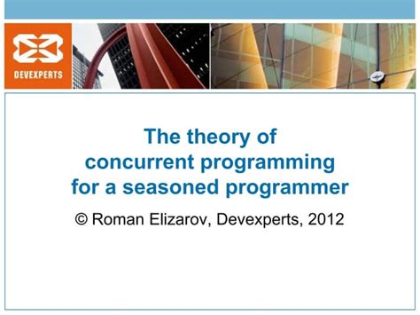 The Theory Of Concurrent Programming For A Seasoned Programmer Pptx