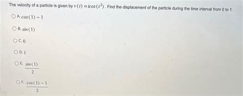 Solved The Velocity Of A Particle Is Given By V T Tcos T Chegg