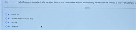 solved a n ﻿cell reference is the default reference in a