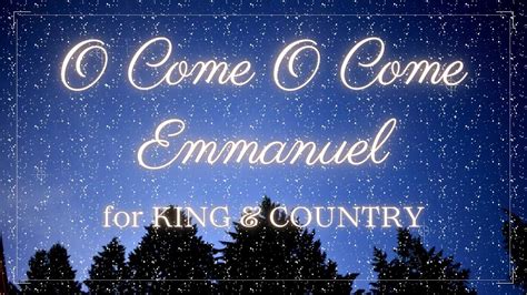 For King And Country O Come O Come Emmanuel Feat Needtobreathe Lyric