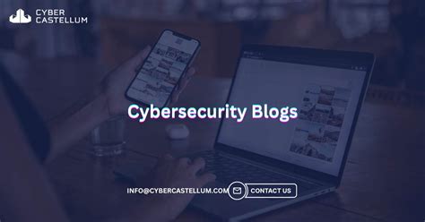 Latest Cybersecurity Blogs And Insights CyberCastellum