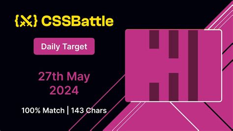 Css Battles Daily Target 27th May 2024 Solution 100 Match Css