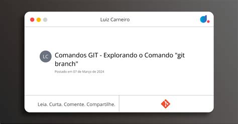 Comandos Git Explorando O Comando Git Branch Luiz Carneiro Git