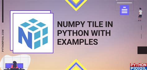 Numpy Tile In Python With Examples Python Pool