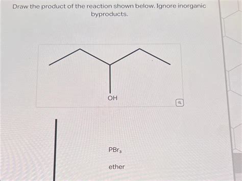 Solved Draw The Product Of The Reaction Shown Below Ignore