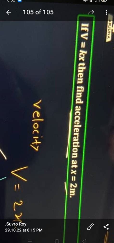 If V Kx Then Find Acceleration At X 2 M Velocity V 22 Filo