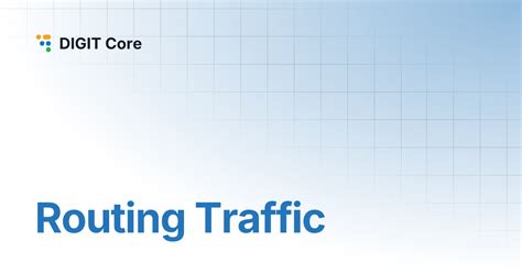Routing Traffic Digit Core Routing Traffic Digit Core